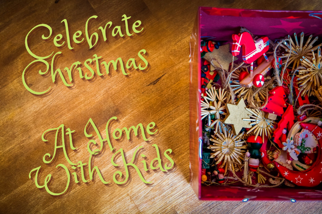 5 Ways to Celebrate Christmas at Home with Kids